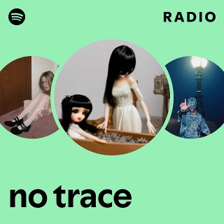 no trace Radio - playlist by Spotify | Spotify