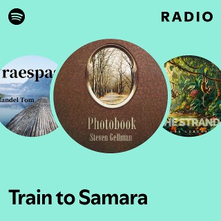 Train to Samara Radio - playlist by Spotify | Spotify