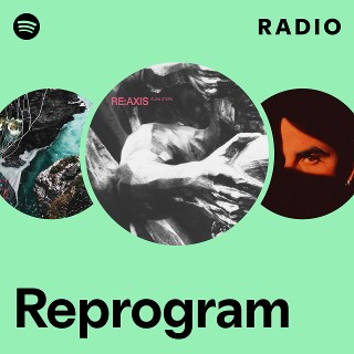 Reprogram Radio | Spotify Playlist