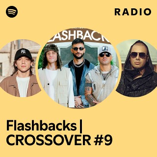 Flashbacks | CROSSOVER #9 Radio | Spotify Playlist