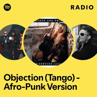 Objection (Tango) - Afro-Punk Version Radio | Spotify Playlist