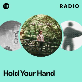 Hold Your Hand Radio - playlist by Spotify | Spotify