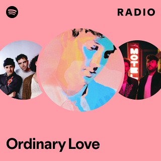 Ordinary Love Radio | Spotify Playlist