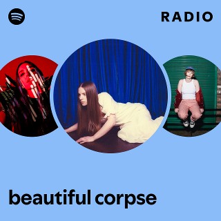 beautiful corpse Radio | Spotify Playlist