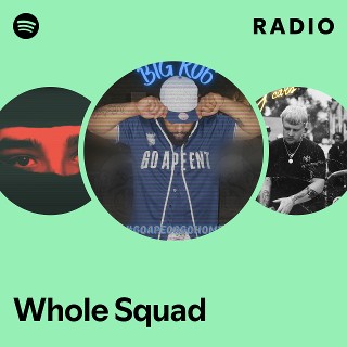 Whole Squad Radio | Spotify Playlist