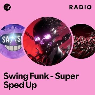 Swing Funk - Super Sped Up Radio - playlist by Spotify | Spotify