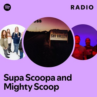 Supa Scoopa and Mighty Scoop Radio | Spotify Playlist