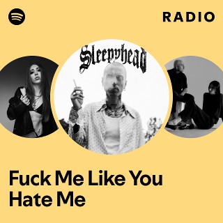 Fuck Me Like You Hate Me Radio | Spotify Playlist