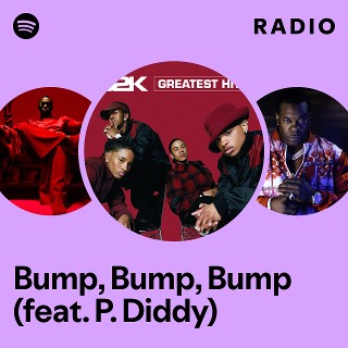 Bump, Bump, Bump (feat. P. Diddy) Radio | Spotify Playlist