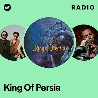 King Of Persia Radio - playlist by Spotify | Spotify