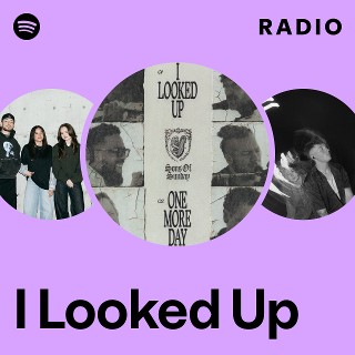 I Looked Up Radio | Spotify Playlist