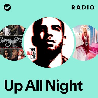 Up All Night Radio - playlist by Spotify | Spotify