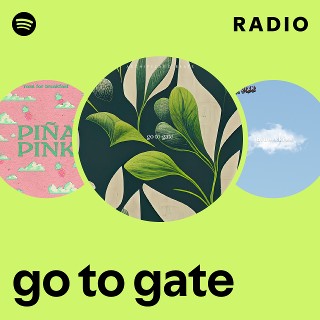 go to gate Radio | Spotify Playlist