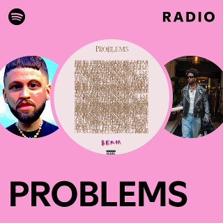 PROBLEMS Radio | Spotify Playlist