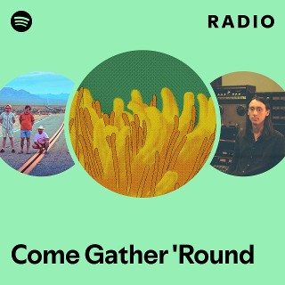 Come Gather 'Round Radio | Spotify Playlist