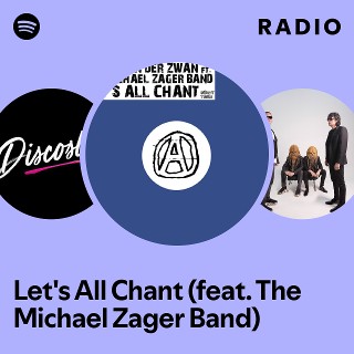 Let's All Chant (feat. The Michael Zager Band) Radio | Spotify Playlist