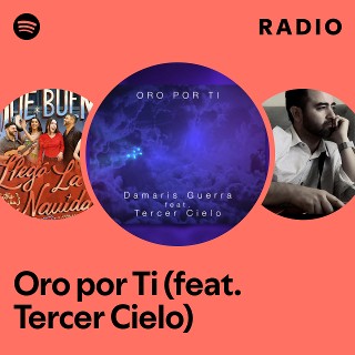 Oro por Ti (feat. Tercer Cielo) Radio | Spotify Playlist