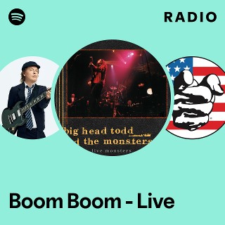 Boom Boom - Live Radio - playlist by Spotify | Spotify