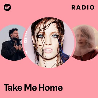 Take Me Home Radio | Spotify Playlist