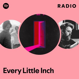 Every Little Inch Radio | Spotify Playlist