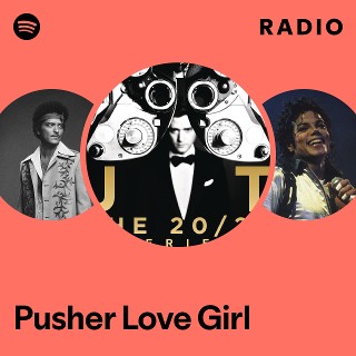 Pusher Love Girl Radio | Spotify Playlist