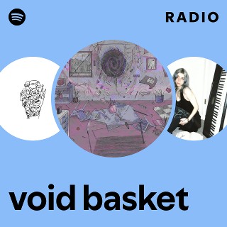 void basket Radio | Spotify Playlist