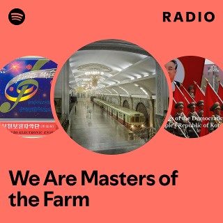 We Are Masters of the Farm Radio | Spotify Playlist