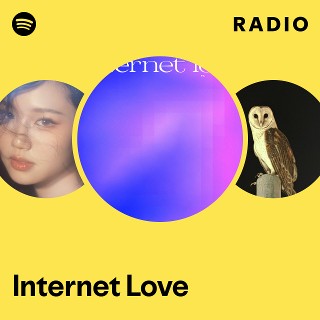 Internet Love Radio - playlist by Spotify | Spotify
