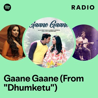 Gaane Gaane (From "Dhumketu") Radio | Spotify Playlist
