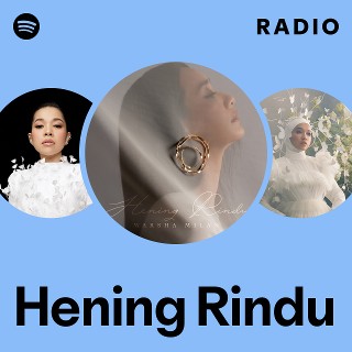 Hening Rindu Radio | Spotify Playlist