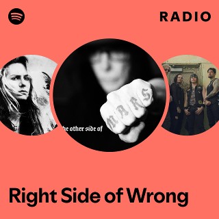 Right Side of Wrong Radio | Spotify Playlist
