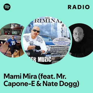 Mami Mira (feat. Mr. Capone-E & Nate Dogg) Radio | Spotify Playlist