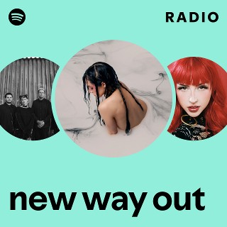 new way out Radio | Spotify Playlist