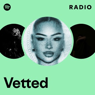 Vetted Radio | Spotify Playlist