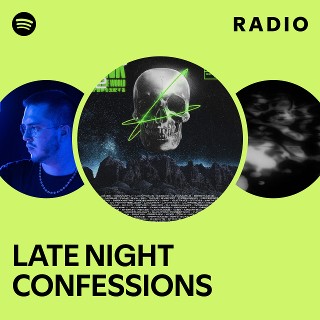LATE NIGHT CONFESSIONS Radio - playlist by Spotify | Spotify