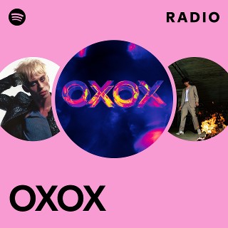 OXOX Radio - playlist by Spotify | Spotify