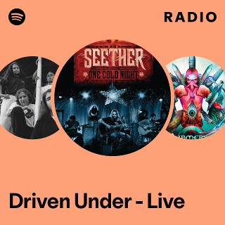 Driven Under - Live Radio - playlist by Spotify | Spotify