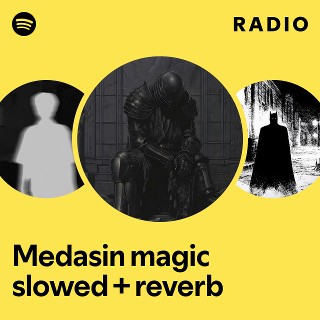 Medasin magic slowed + reverb Radio - playlist by Spotify | Spotify
