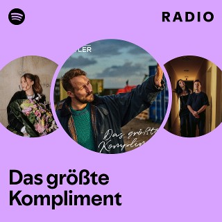 Das größte Kompliment Radio - playlist by Spotify | Spotify