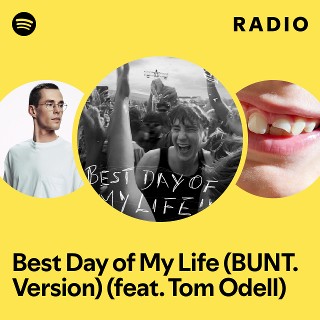 Best Day of My Life (BUNT. Version) (feat. Tom Odell) Radio | Spotify Playlist