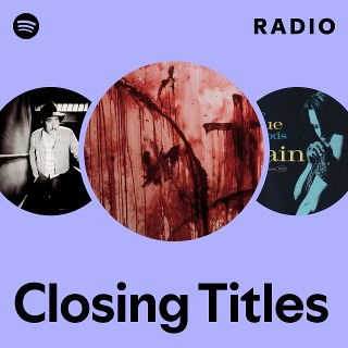 Closing Titles Radio | Spotify Playlist