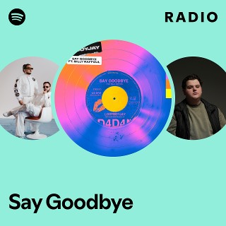 Say Goodbye Radio | Spotify Playlist