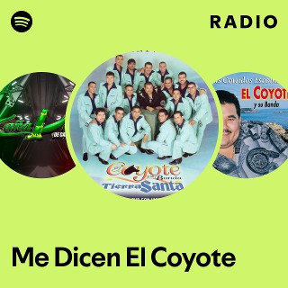 Me Dicen El Coyote Radio - playlist by Spotify | Spotify