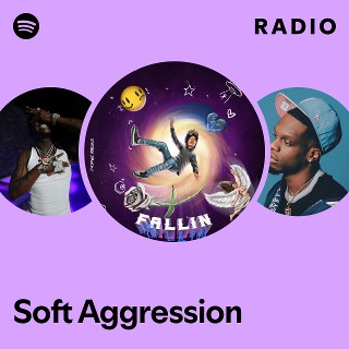 Soft Aggression Radio | Spotify Playlist