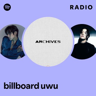billboard uwu Radio - playlist by Spotify | Spotify