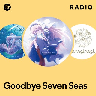 Goodbye Seven Seas Radio | Spotify Playlist