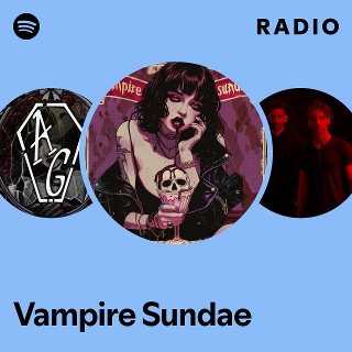 Vampire Sundae Radio | Spotify Playlist