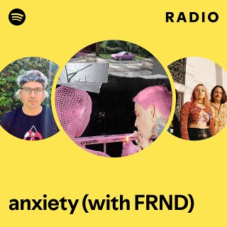anxiety (with FRND) Radio | Spotify Playlist