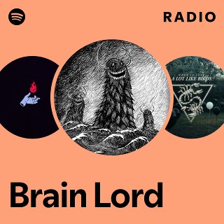Brain Lord Radio - playlist by Spotify | Spotify
