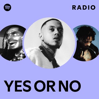 YES OR NO Radio | Spotify Playlist